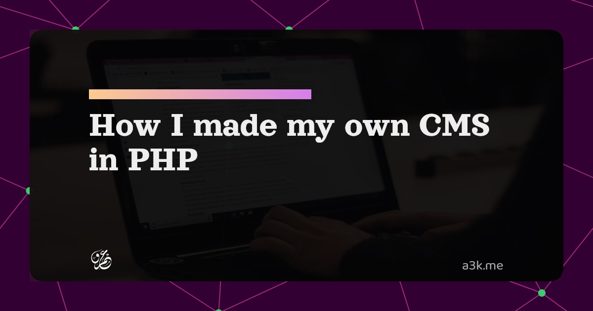 How I made my own CMS in PHP | a3k.me How I made my own CMS in PHP | a3k.me